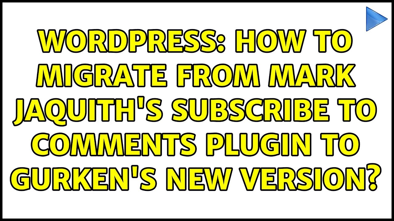 Wordpress: How to migrate from Mark Jaquith's Subscribe to Comments ...
