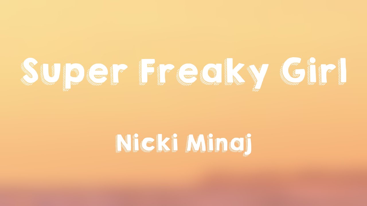Super Freaky Girl - Nicki Minaj [Lyrics Video] 🌲 - YouTube