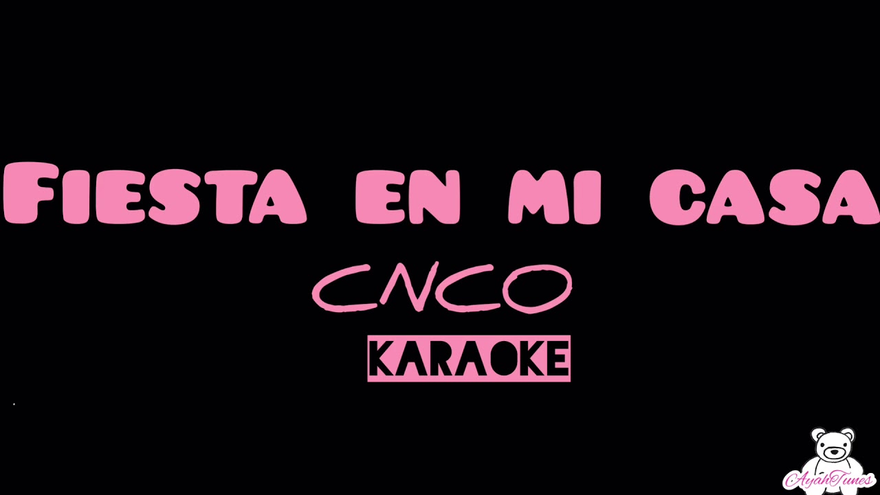 Fiesta En Mi Casa - CNCO (Karaoke / Lyrics) - YouTube