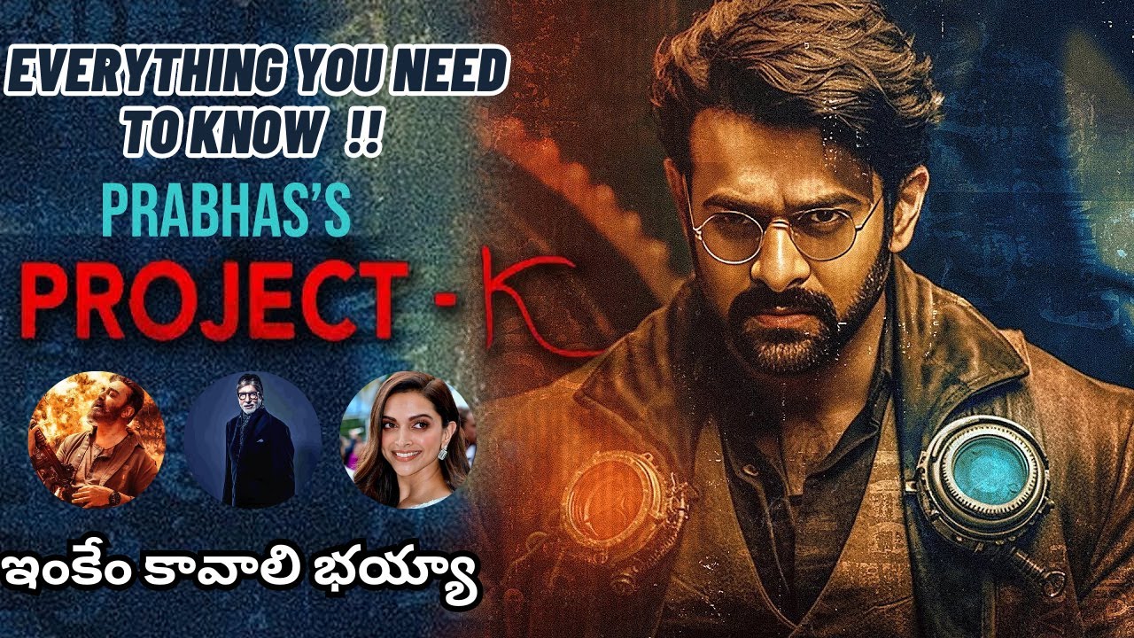 Everything you need to know about Project - K Prabhas | Kamal Hassan ...
