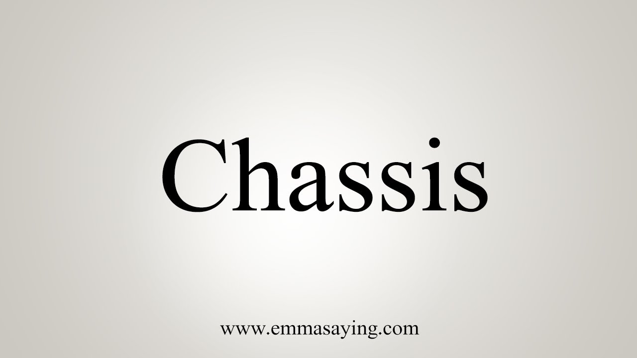 How To Say Chassis Youtube