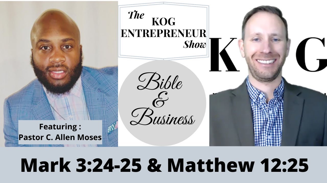 Mark 3 24 25 Matt 12 25 The KOG Entrepreneur Show C Allen Moses mark-3-24-25-matt-12-25-the-kog-entrepreneur-show-c-allen-moses