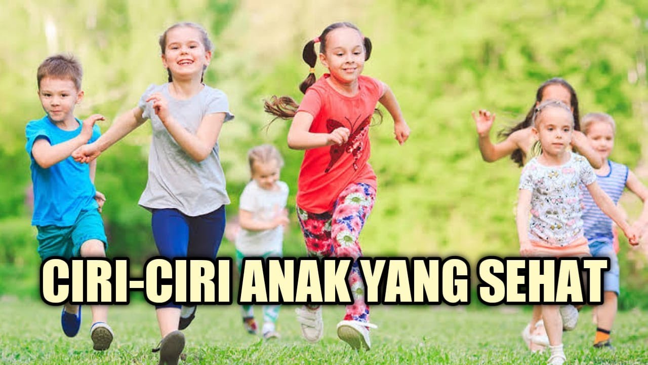 Ciri-ciri Anak Sehat yang Perlu Parents Ketahui - YouTube