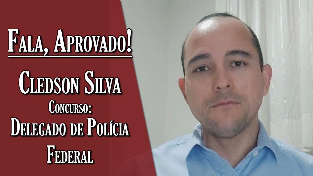 Fala, Aprovado: Cledson Silva - Delegado de Polícia Federal - YouTube