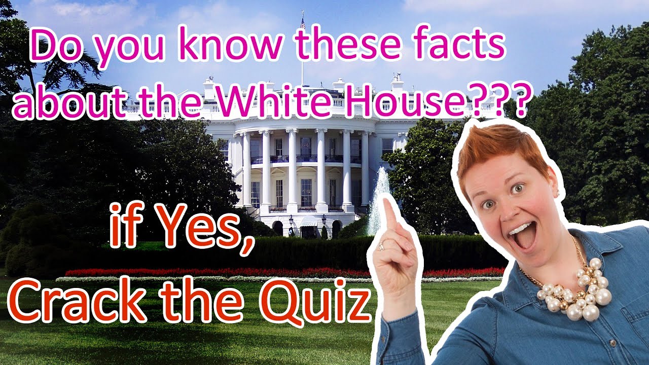 White House Quiz. Interesting must know facts about the residence and ...