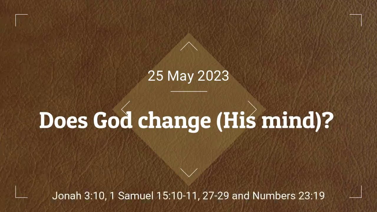 2023-05-28 Does God change (His mind)? - YouTube