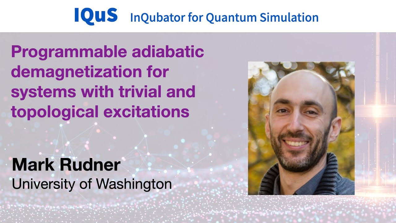 Mark Rudner: Programmable adiabatic demagnetization - YouTube