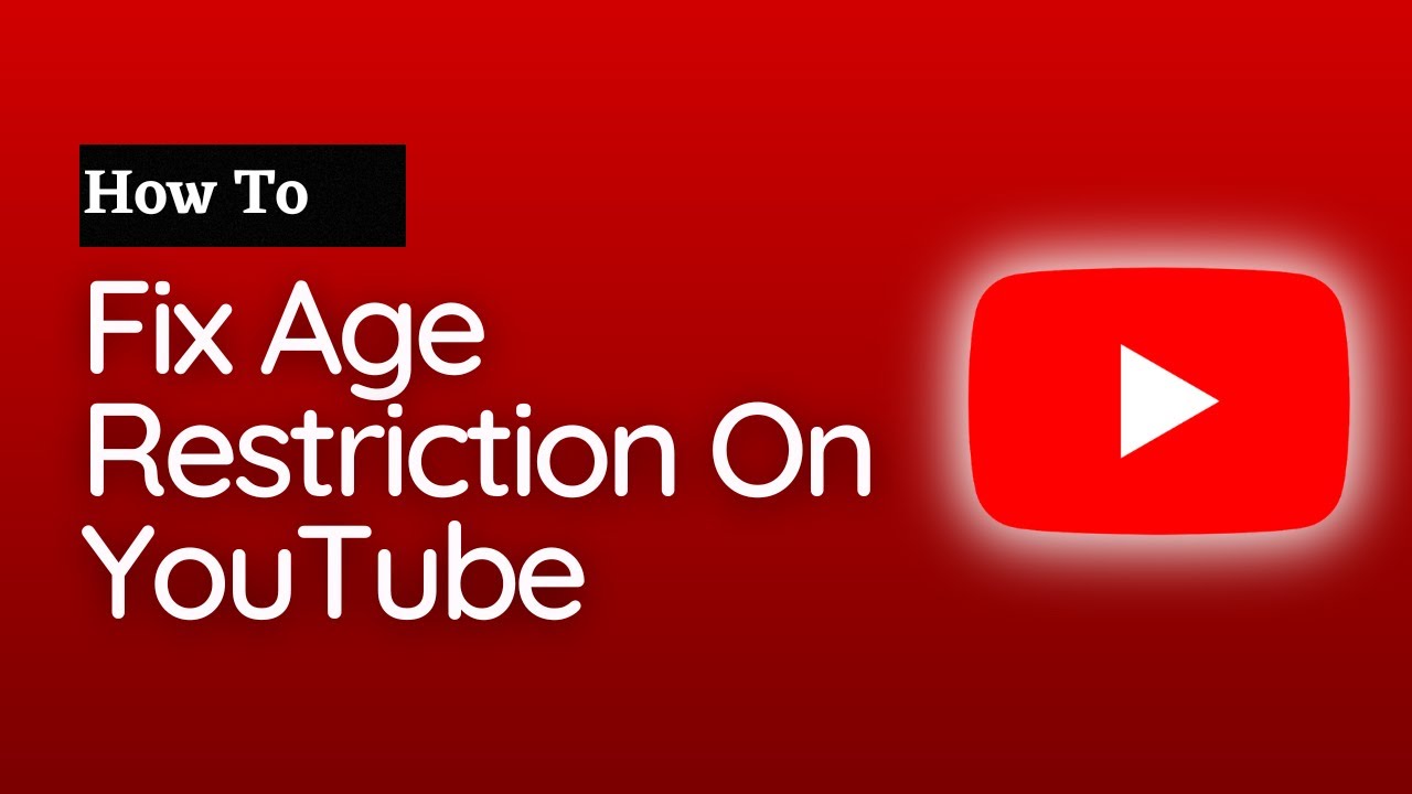 How To Fix Age Restriction On YouTube - YouTube