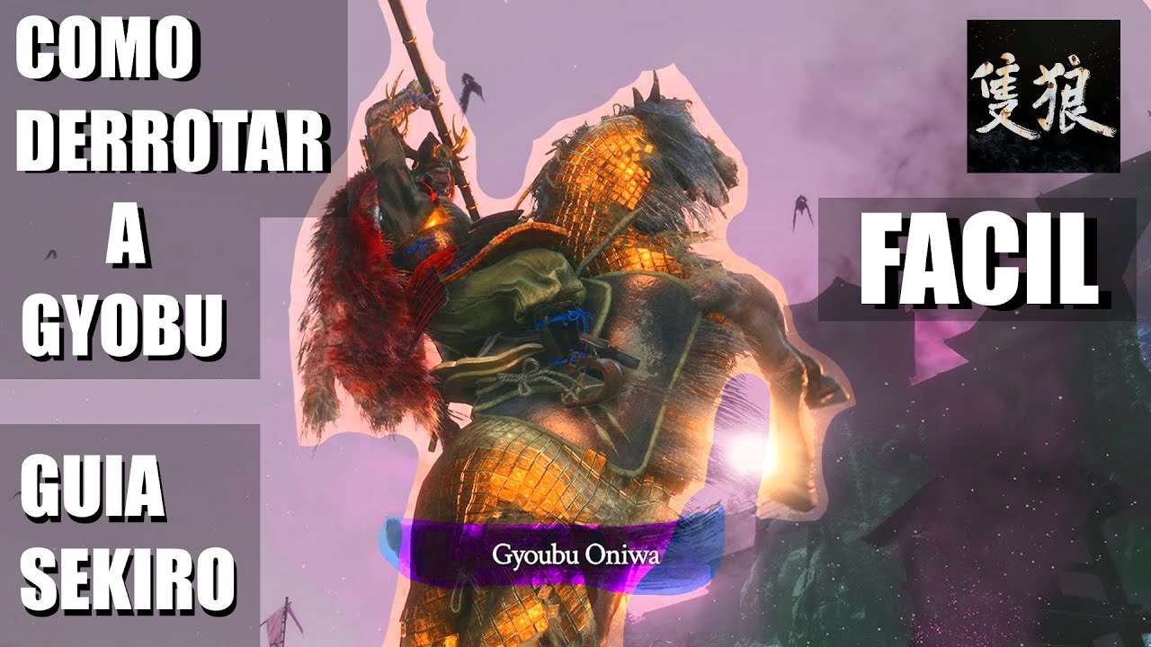 GUIA SEKIRO | COMO DERROTAR A GYOBU MASATAKA ONIWA | FACIL EN 5 MINUTOS - YouTube