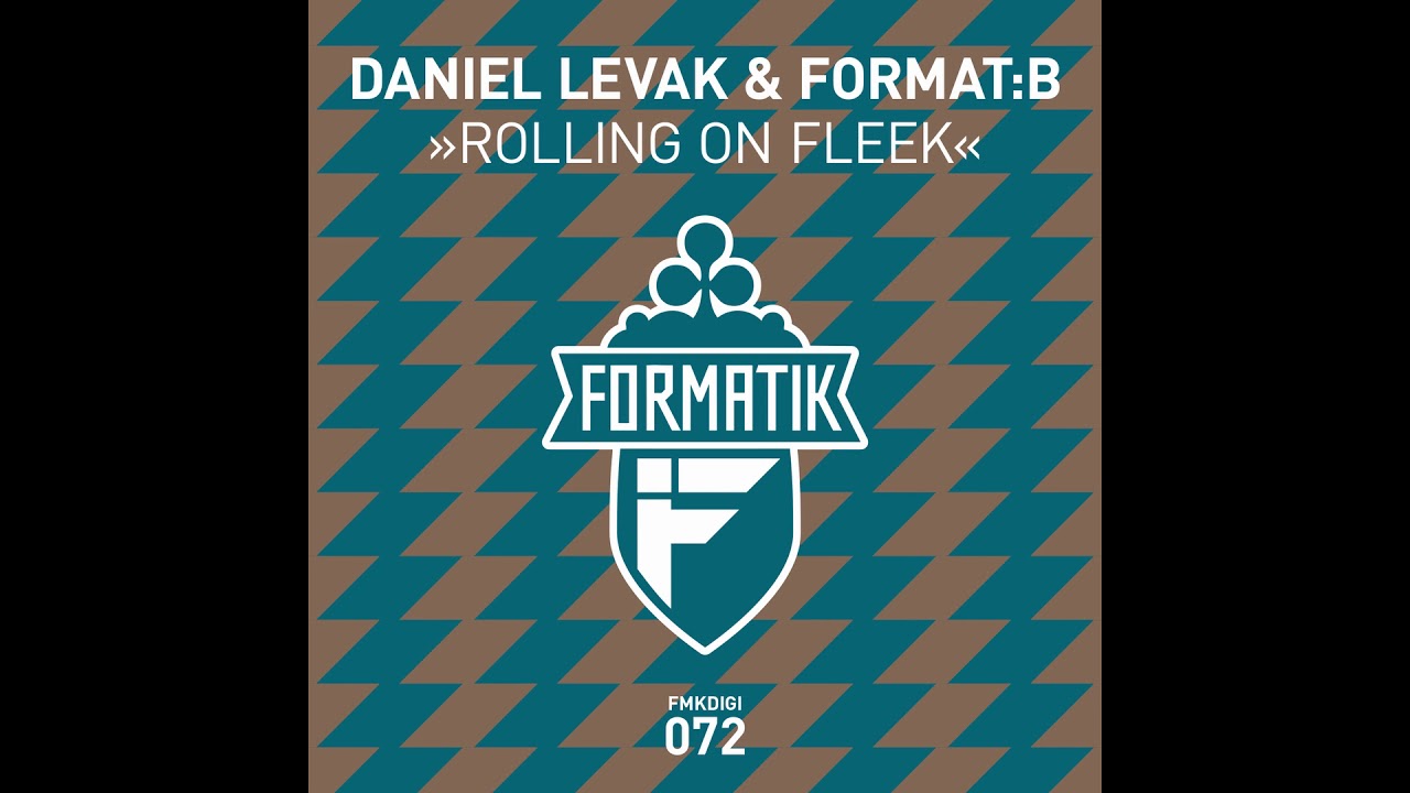 FMKdigi072 Daniel Levak & FormatB Rolling On Fleek - YouTube