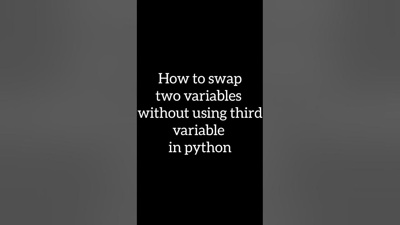 How To Swap Two Variables Without Using Third Variable In Python Youtube 6685