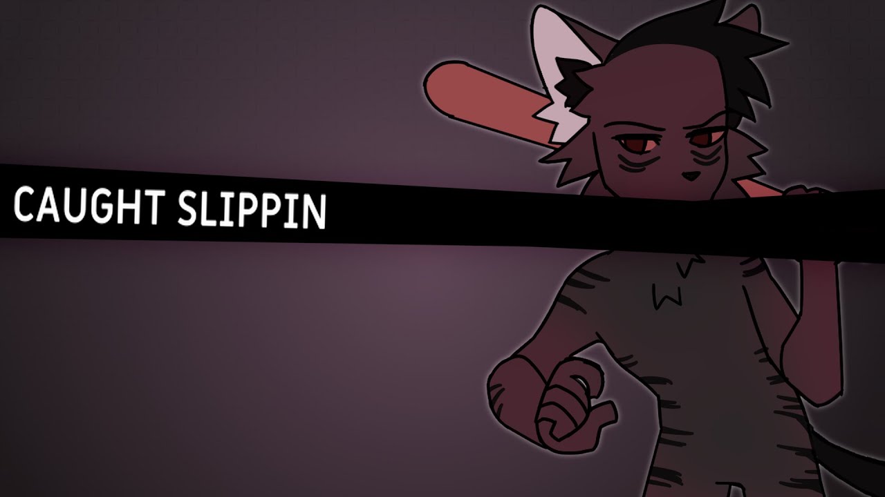 CAUGHT SLIPPIN [ ANIMATION MEME ] - YouTube
