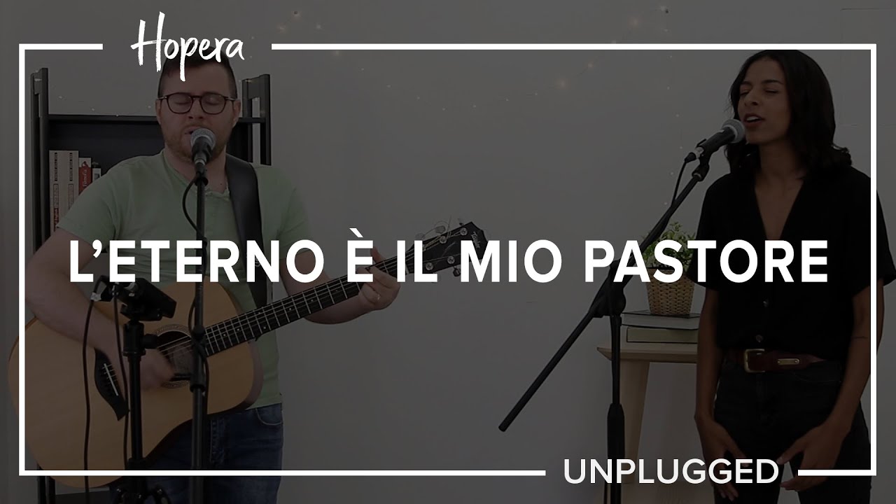 L'Eterno è il mio Pastore (Salmo 23) || Hopera Unplugged || Hopera ...