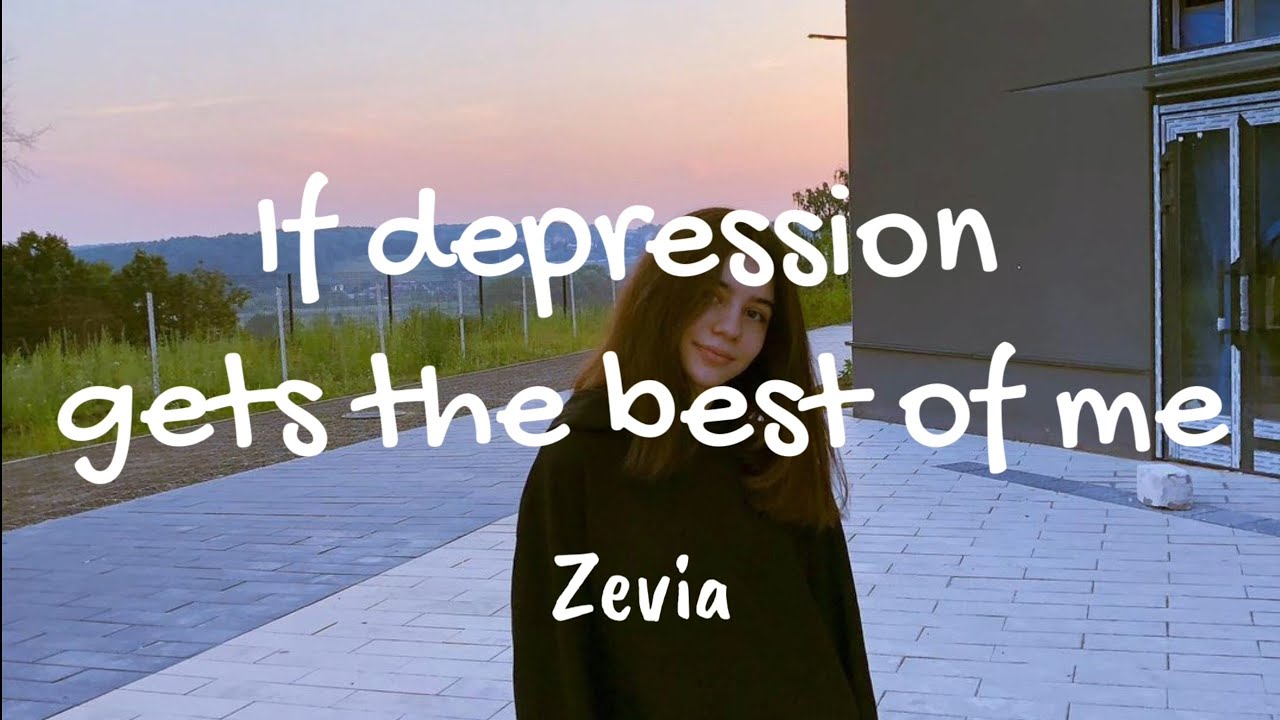 Zevia - If depression gets the best pf me (Lyric Video) - YouTube