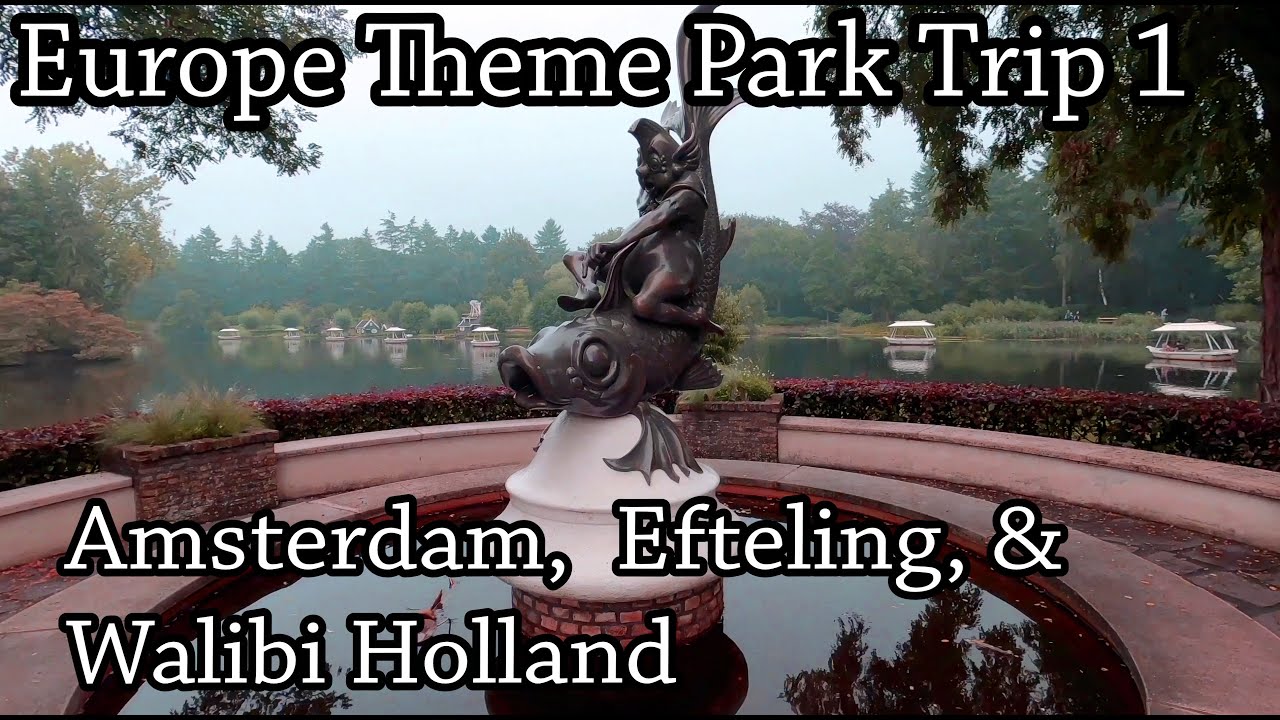 Europe Trip 1 | Amsterdam, Efteling & Walibi Holland - YouTube