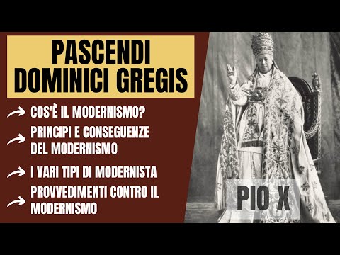 Pascendi Dominici Gregis - S. Pio X [Sugli Errori Del Modernismo] (1907)