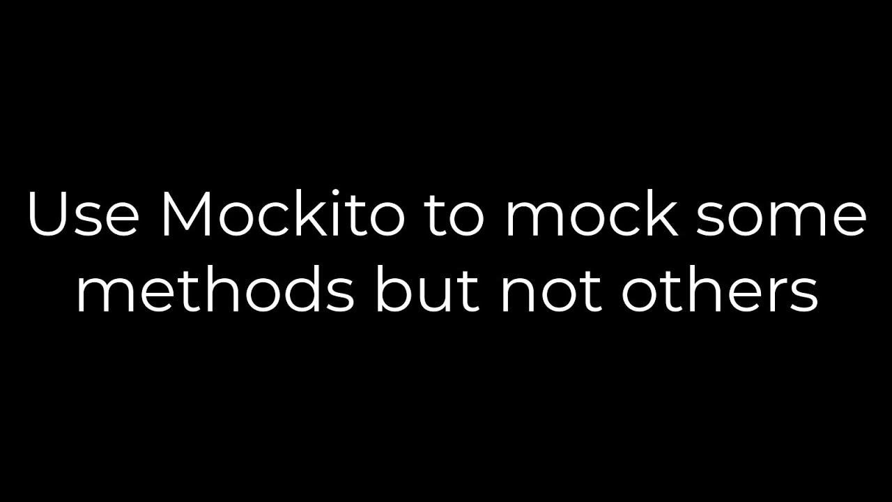 Java Use Mockito To Mock Some Methods But Not Others 5solution Youtube
