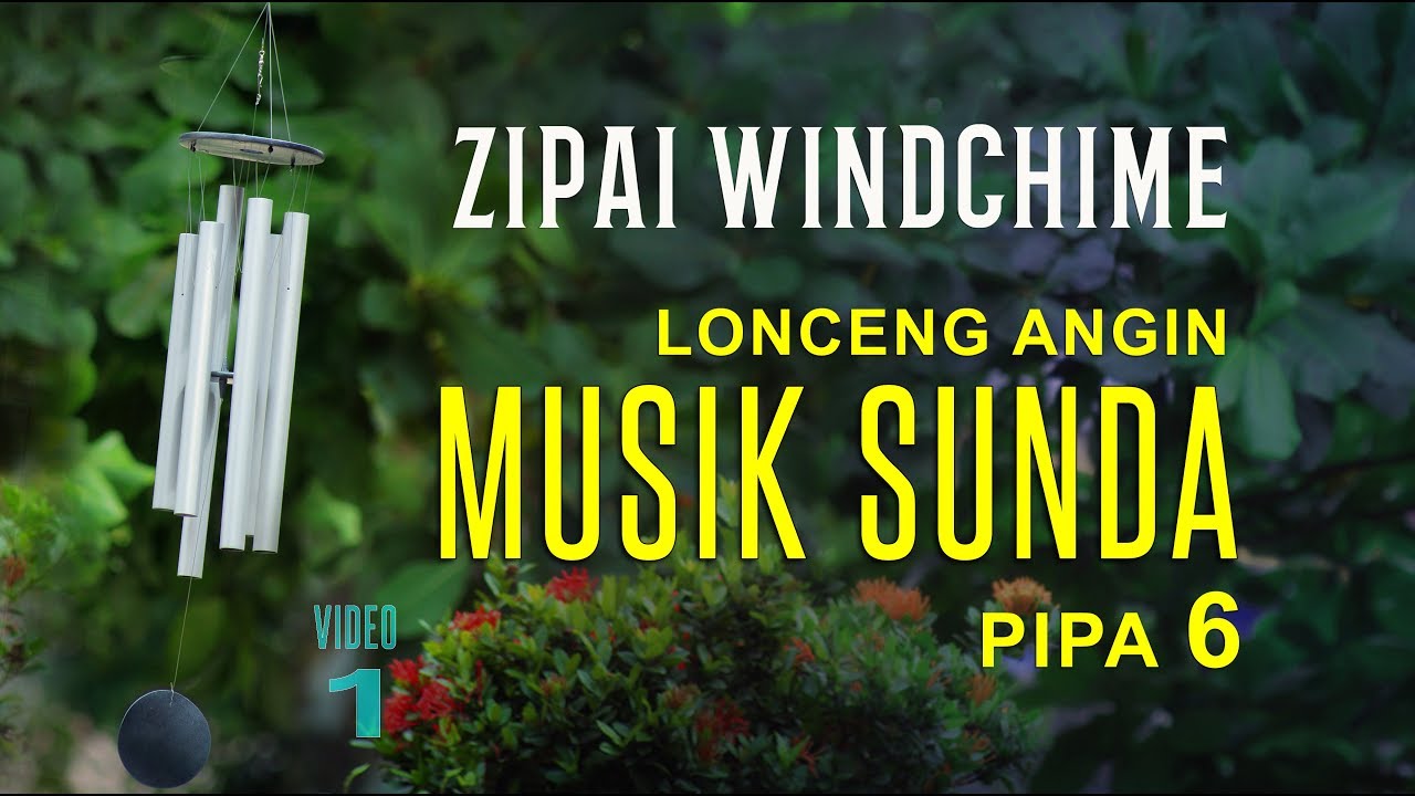 MUSIK SUNDA Lonceng Angin Pipa 6 - ZIPAI WINDCHIME - YouTube