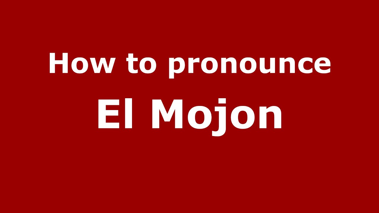 How to pronounce El Mojon (Colombian Spanish/Colombia) - PronounceNames ...