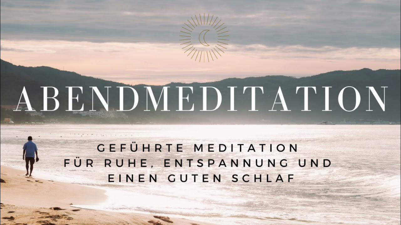ABENDMEDITATION * Geführte Meditation für Ruhe, Entspannung und einen guten Schlaf - YouTube
