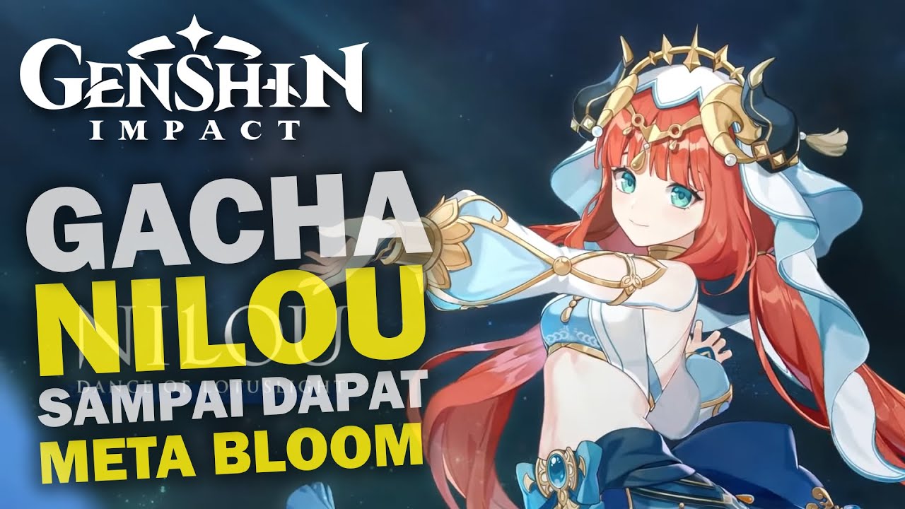 GACHA NILOU SAMPAI DAPAT BOUNTIFUL CORES NILOU SANGAT OVERPOWER GENSHIN ...