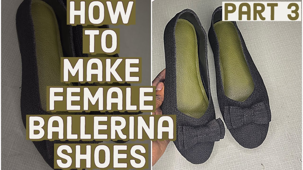 HOW TO MAKE FEMALE BALLERINA SHOES (3/3) || INSOLE AND LASTING - YouTube