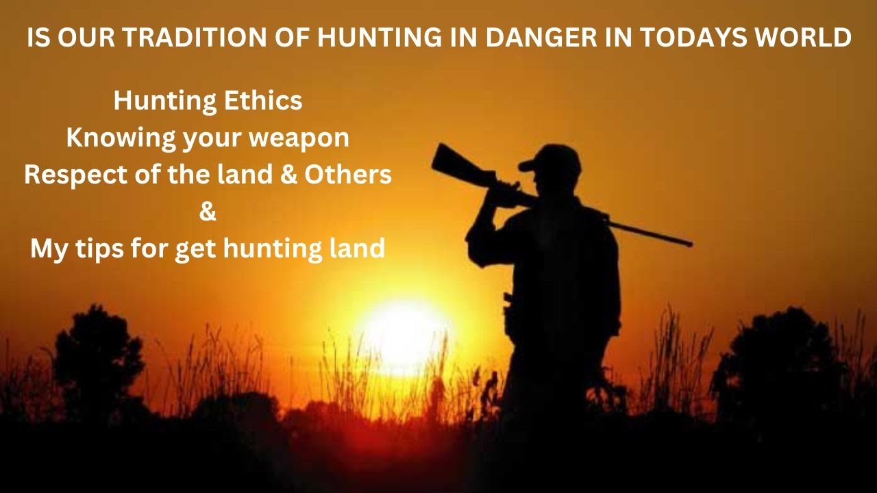 IS OUR TRADITION OF HUNTING IN DANGER IN TODAY WORLD - YouTube