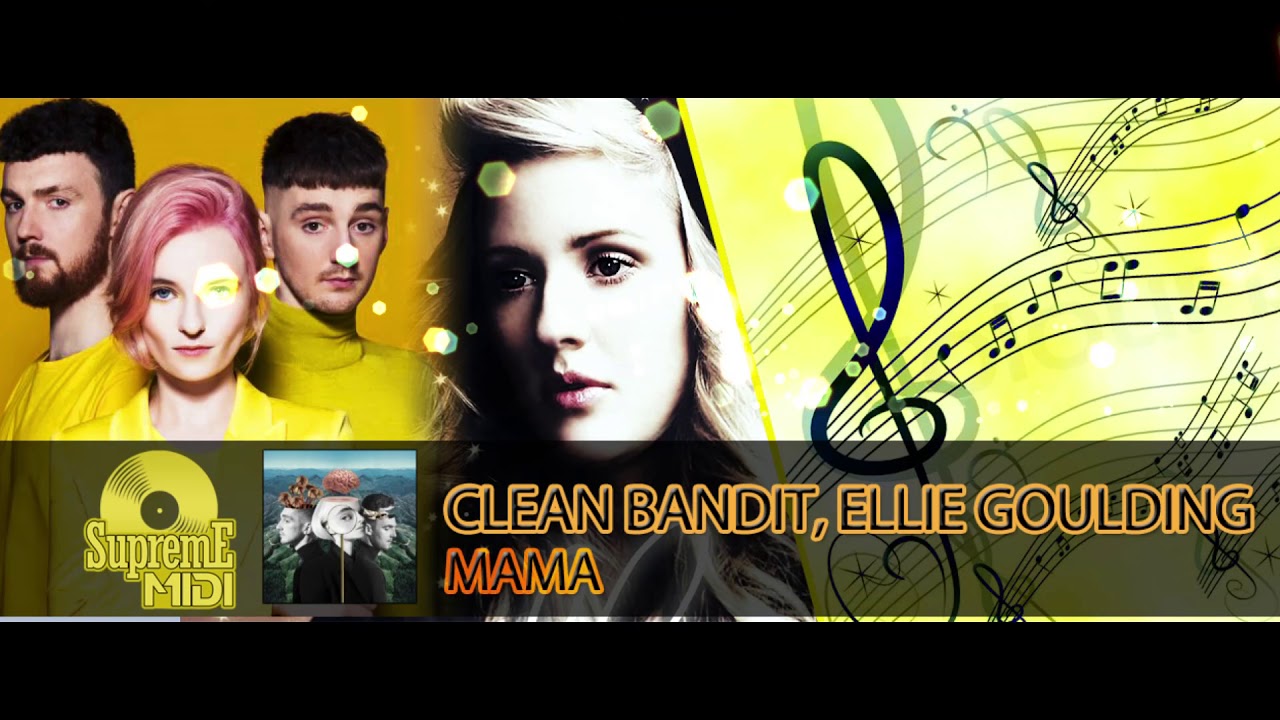 Clean Bandit ft. Ellie Goulding - MAMA (FULL MIDI REMAKE) - "in the ...