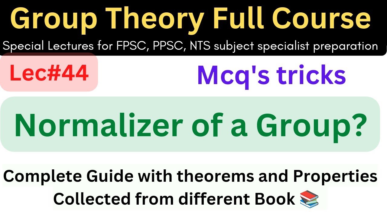 lec#44 what is Normalizer of a group with examples using trick # ...