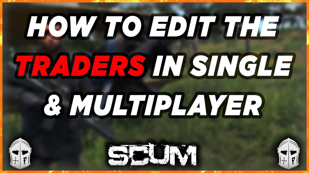 SCUM 0.7 - How to Configure the Traders - Buy | Sell | Remove | Limit ...