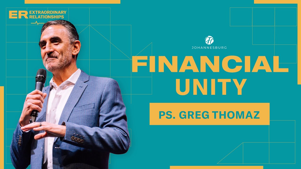 FINANCIAL UNITY | EXTRAORDINARY RELATIONSHIPS P3 | PS GREG THOMAZ - YouTube