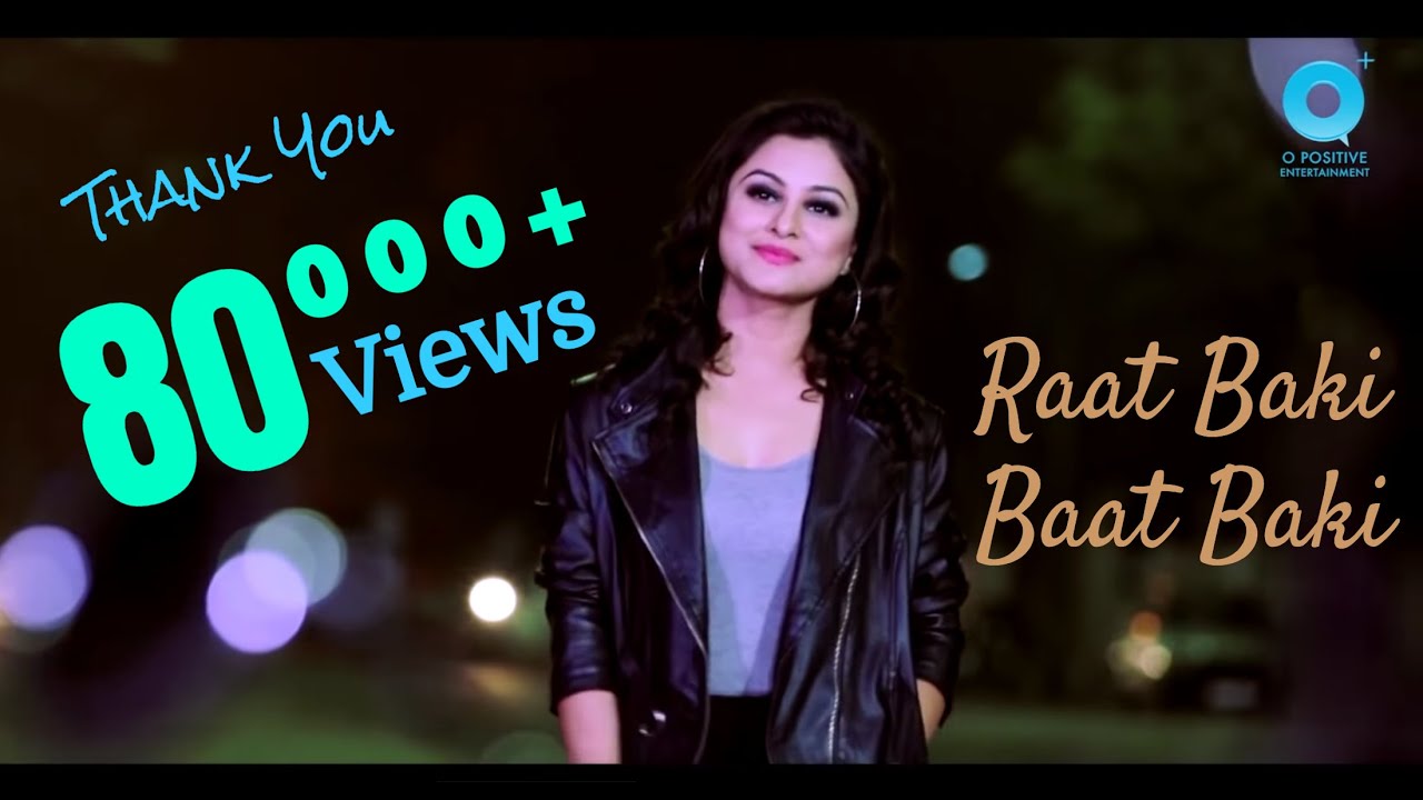 Raat Baki Baat Baki | Avijeet | Dwipan, Alishmita Goswami | O Positive ...