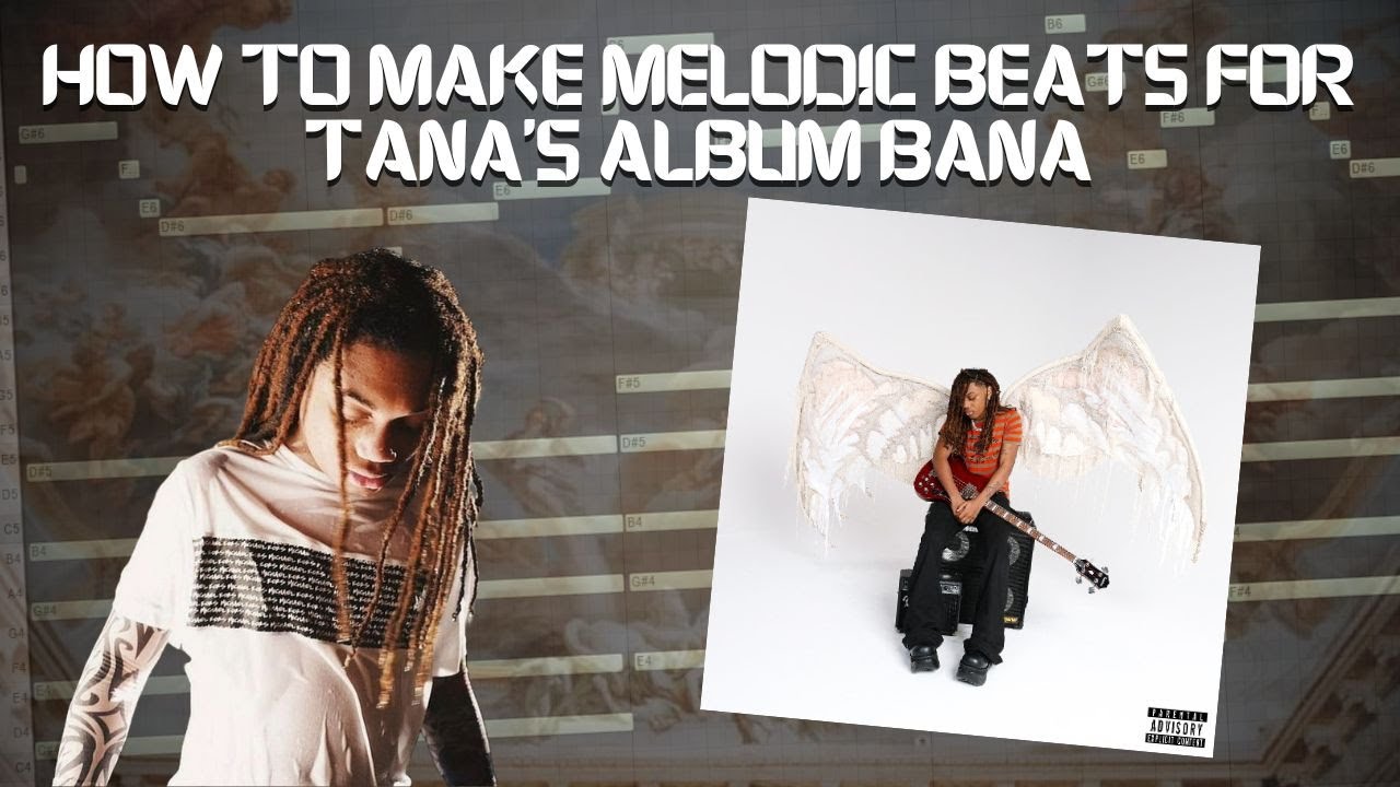 How to make MELODIC beats for TANA's album BANA (Tutorial) - YouTube