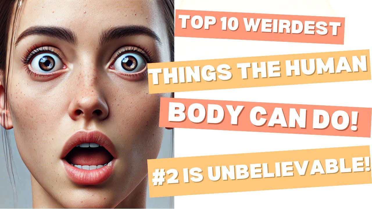 Top 10 Weirdest Things the Human Body Can Do! #2 is Unbelievable! - YouTube