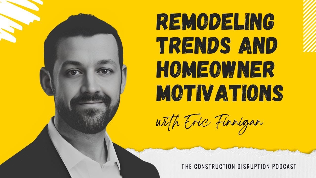 Remodeling Trends and Homeowner Motivations with Eric Finnigan - YouTube