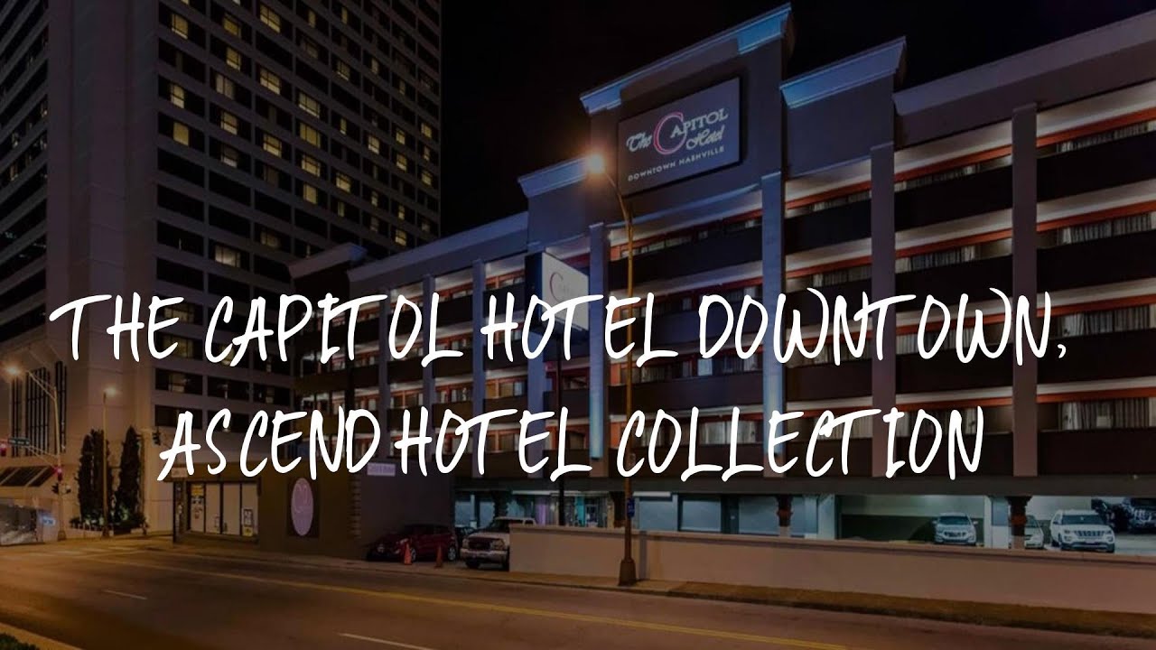 The Capitol Hotel Downtown, Ascend Hotel Collection Review - Nashville ...
