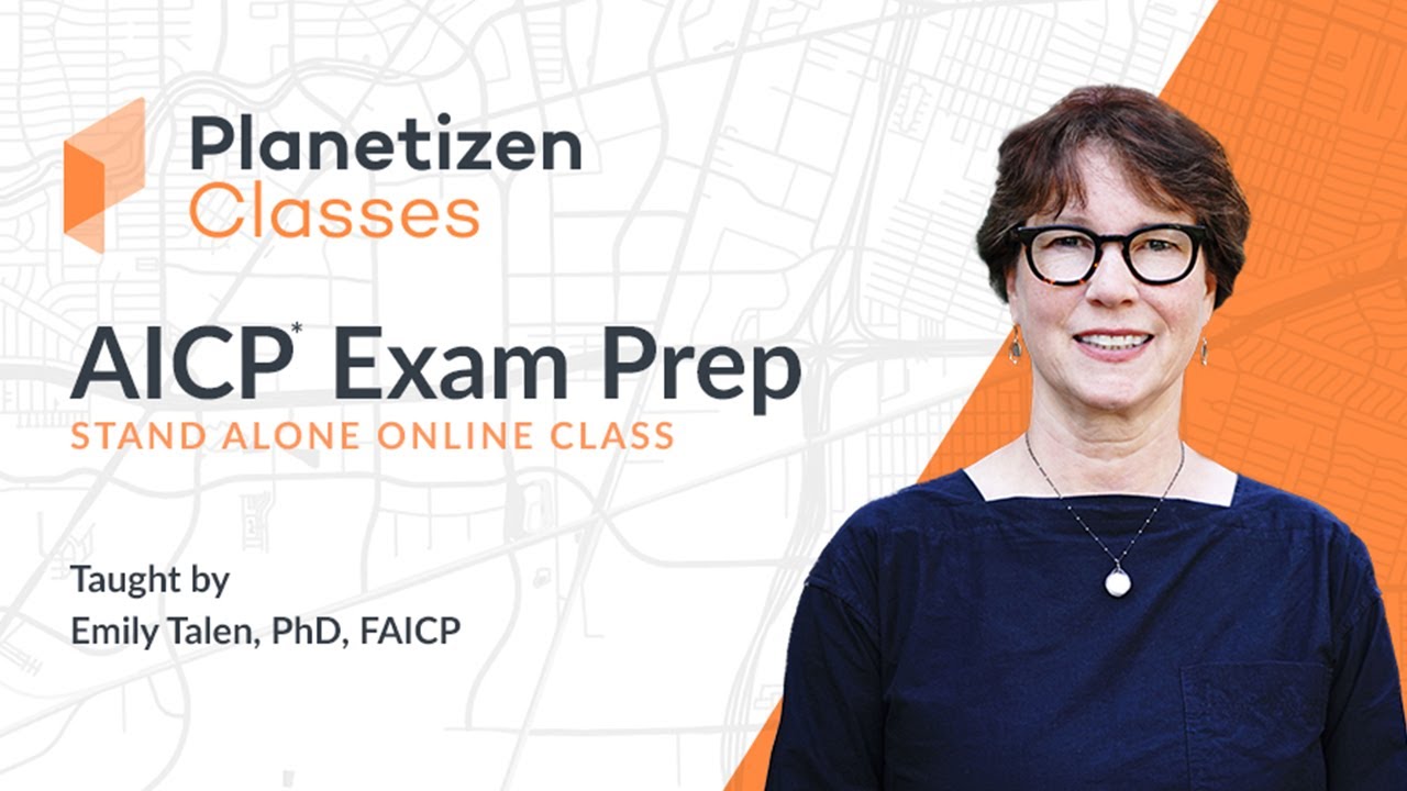 AICP Exam Prep Class: Emily Talen Introduces Planetizen's Comprehensive ...