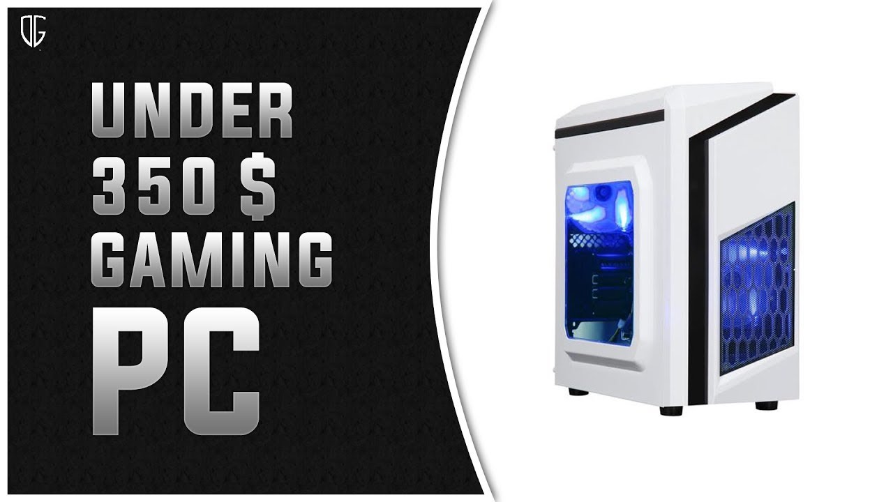 Gaming PC Under 350 $ - YouTube