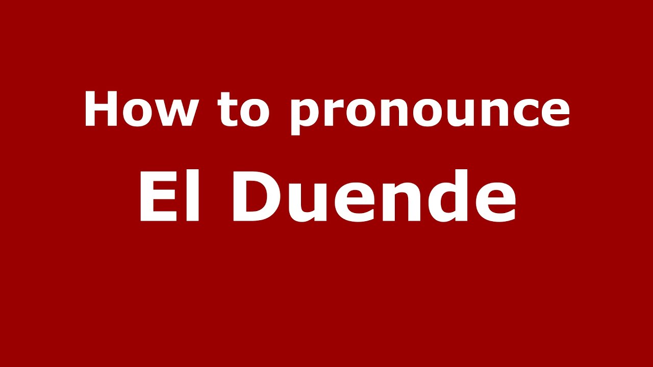 How to pronounce El Duende (Colombian Spanish/Colombia ...