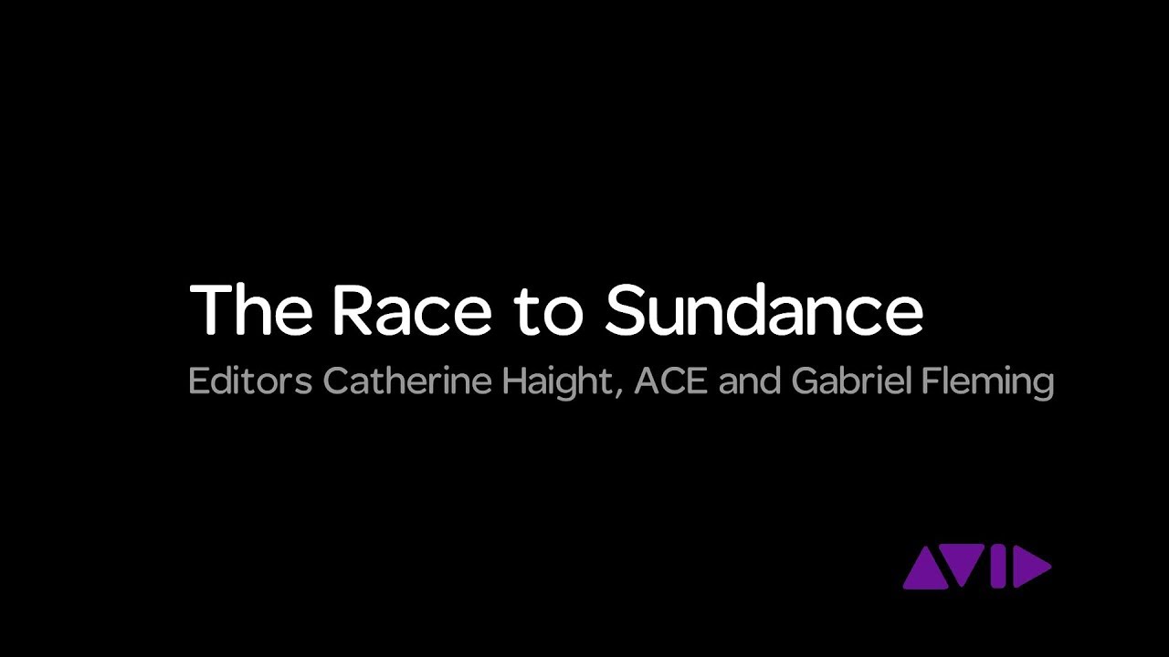 The Race to Sundance — Editors Catherine Haight, ACE and Gabriel ...