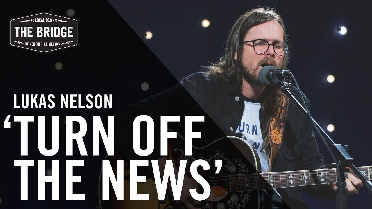 Lukas Nelson - 'Turn Off The News' (Acoustic) | The Bridge 909 in ...