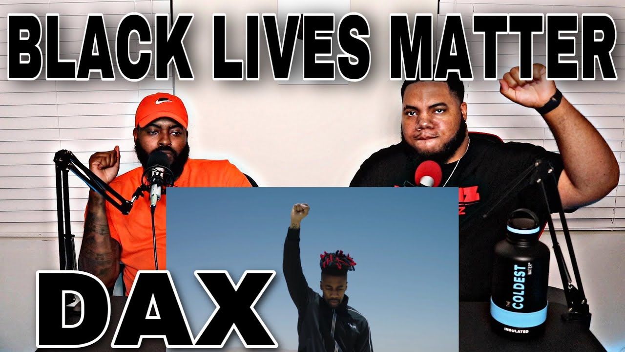 Dax - BLACK LIVES MATTER (Official Music Video) - (REACTION) - YouTube