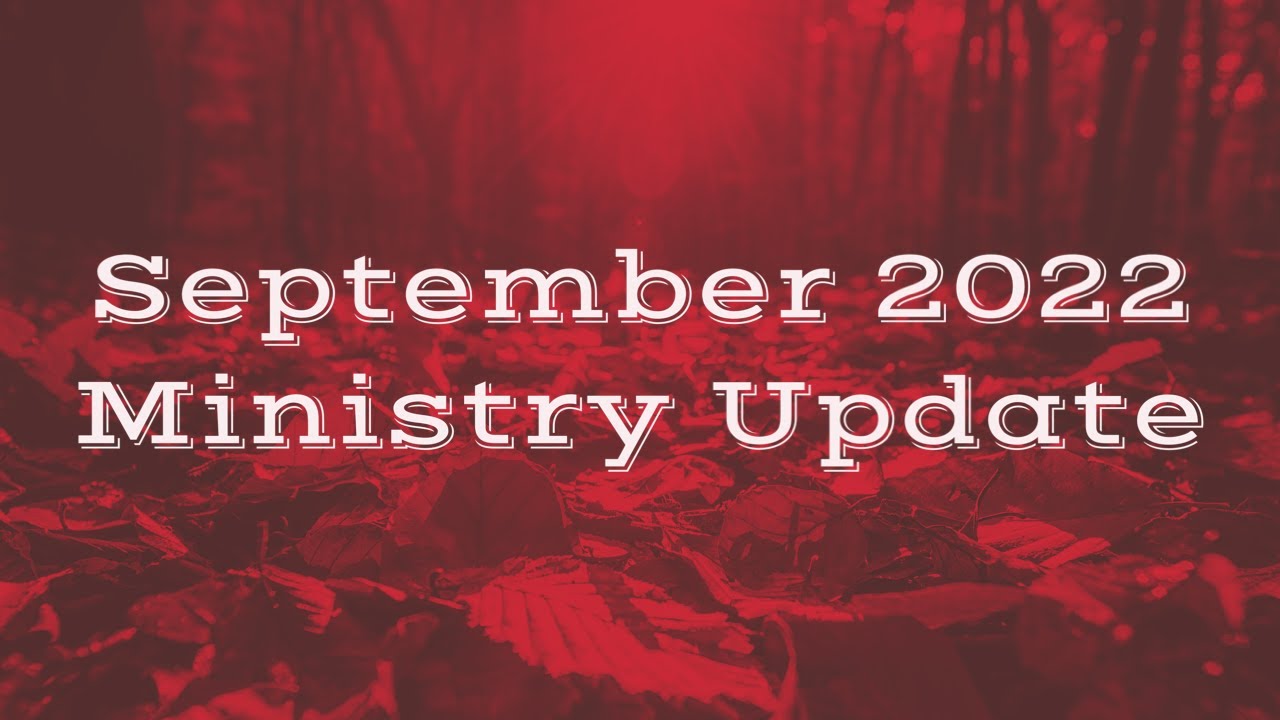 September 2022 || Ministry Update - YouTube
