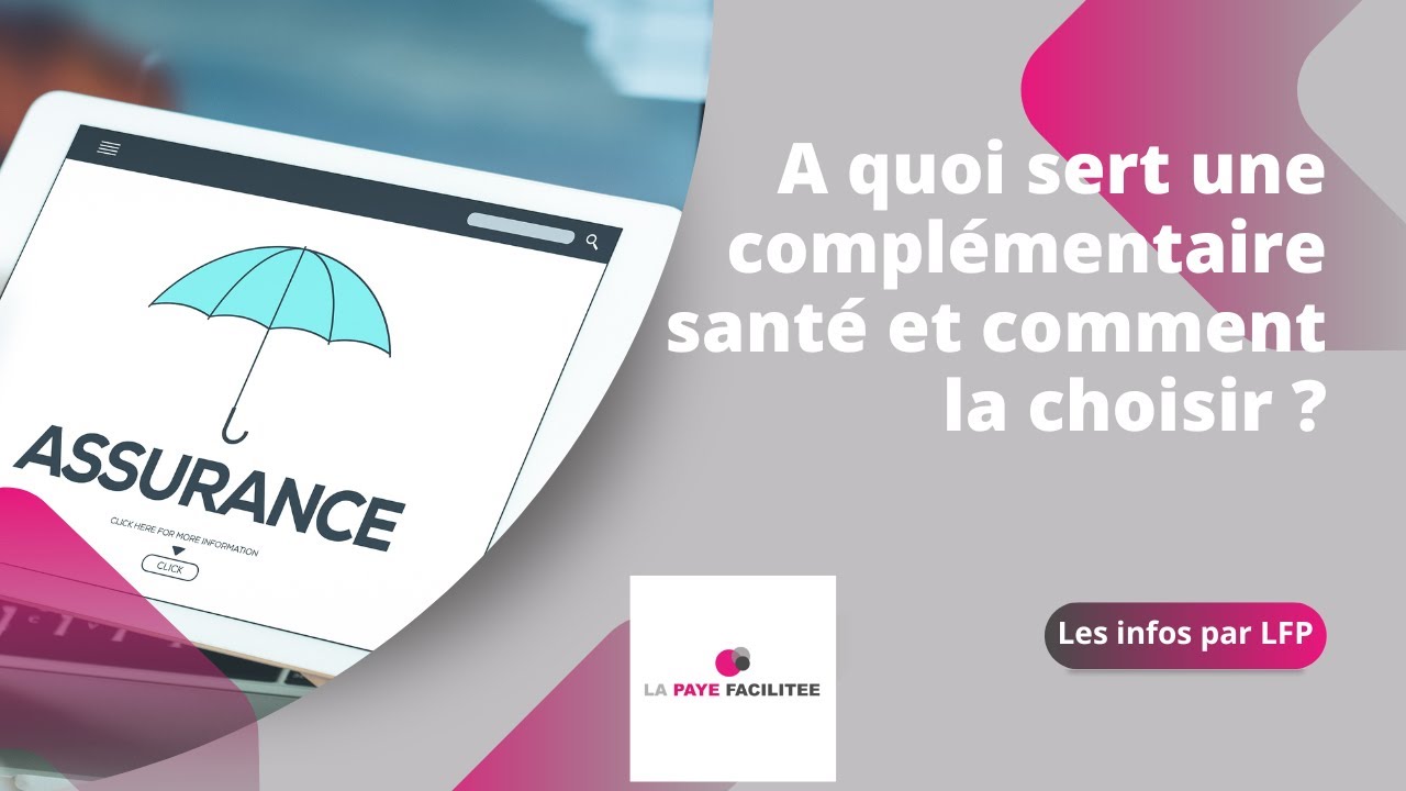 A quoi sert une complémentaire santé et comment la choisir ? - YouTube