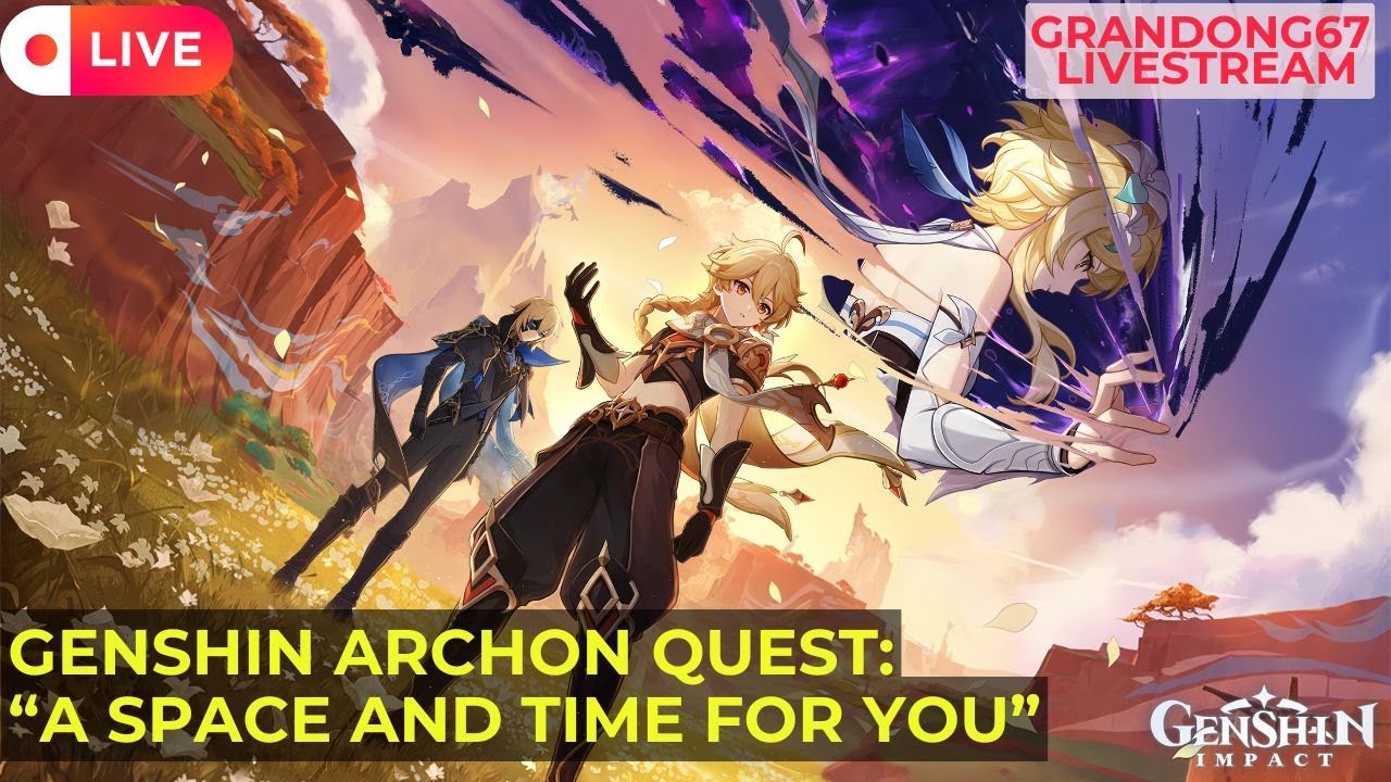 GENSHIN IMPACT 5.7 ARCHON QUEST CHAPTER V ACT VI: "A SPACE AND TIME FOR ...