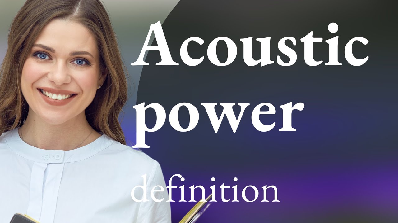 Acoustic power — ACOUSTIC POWER meaning - YouTube
