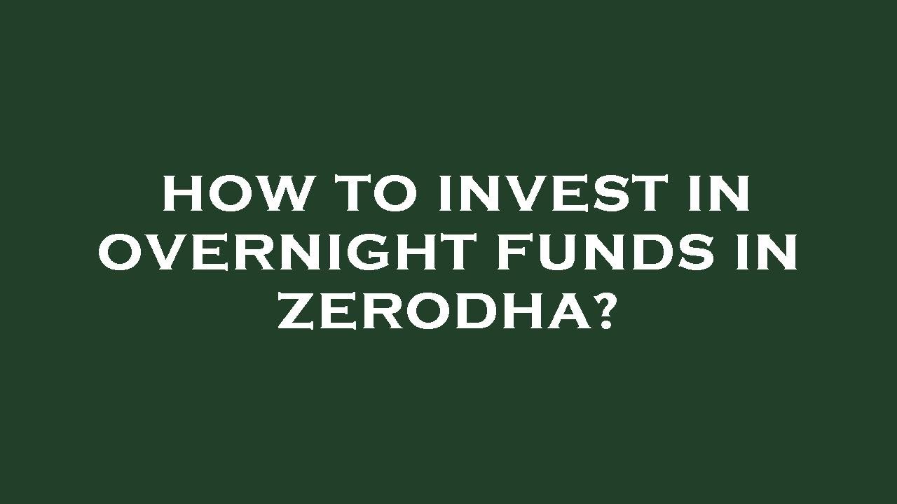 How to invest in overnight funds in zerodha? - YouTube