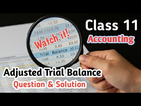 Class 11 Adjusted Trial Balance||Question & Solution||Accounting||Also ...