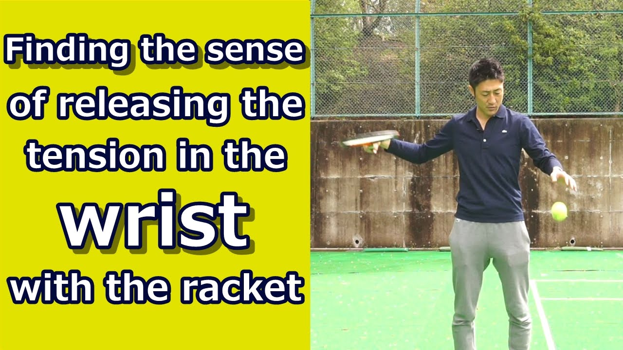 Find the sense of releasing the tension in the wrist with the racket ...