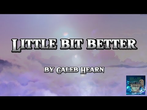 Little bit better by Caleb Hearn ( lyrics video) - YouTube Music